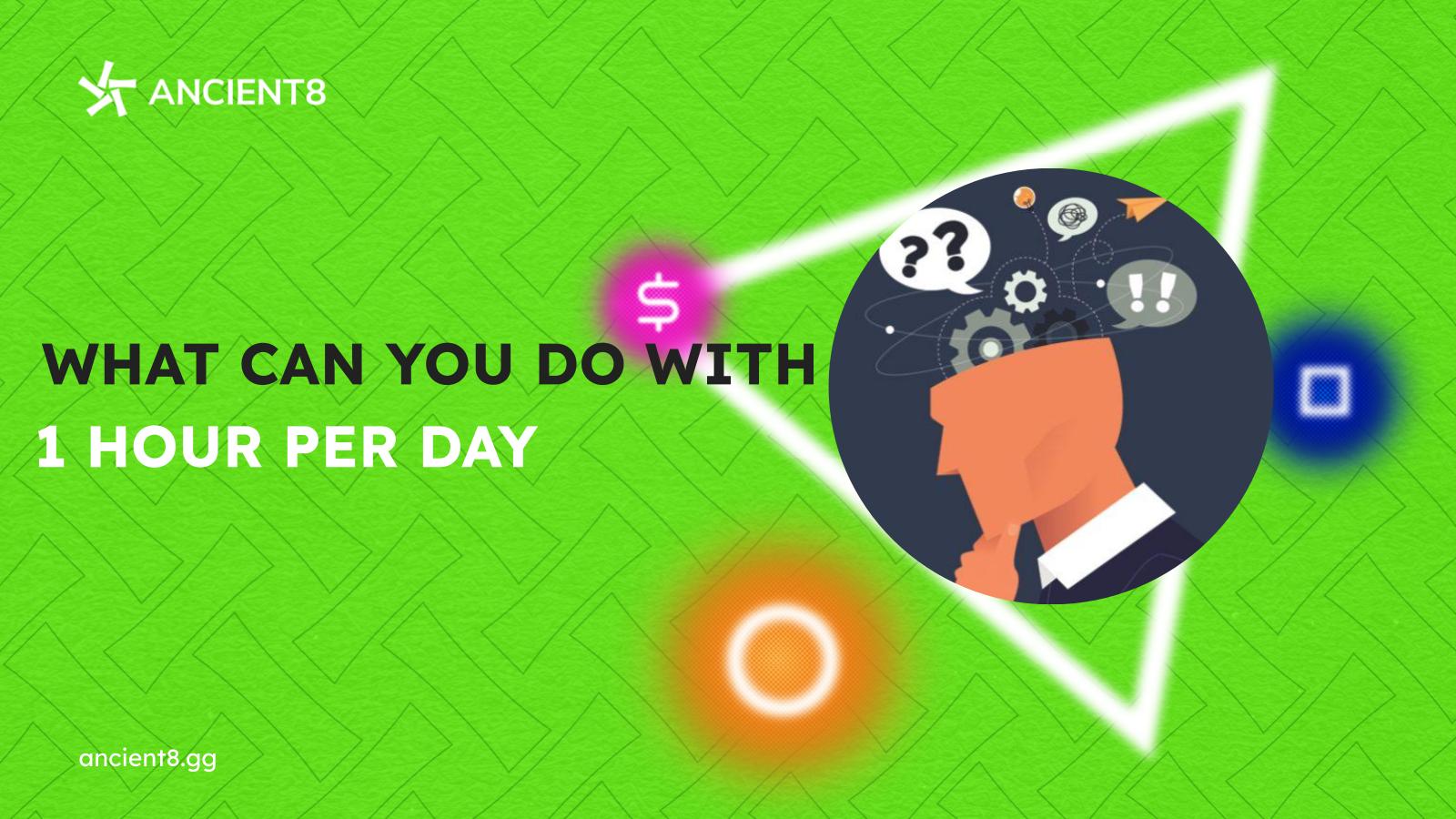 What can you do with 1 hour per day?